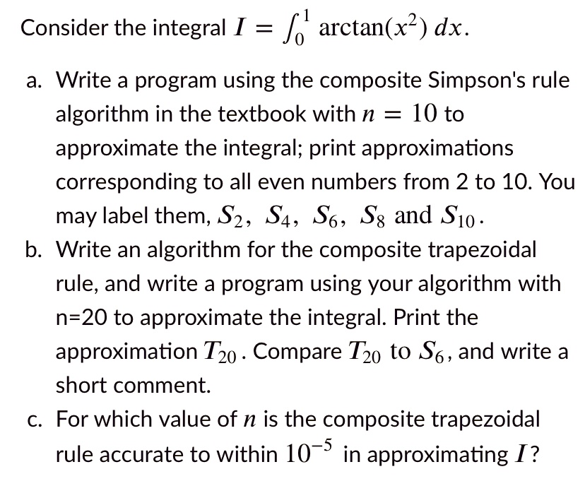 Solved Consider The Integral âˆ Arctan X 2 Dx A Write A Program Using The Composite Simpson