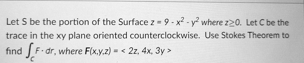 SOLVED: Let be the portion of the Surface 2 = 9 - x2 - y2 where 220. Let € be the trace in the ...