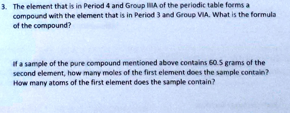 SOLVED: 3 The element that is in Period 4 and Group IIIA of the ...