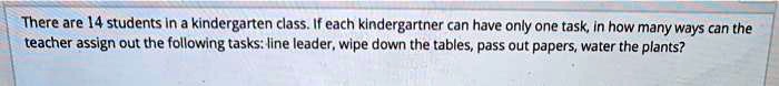 SOLVED: There are 14 students in a kindergarten class. If each kindergartner can have only one ...