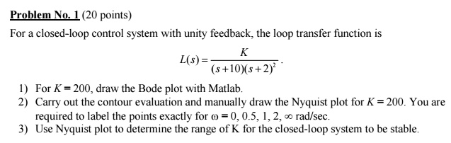 SOLVED: Problem No.1 (20 points) For a closed-loop control system with unity feedback, the loop ...
