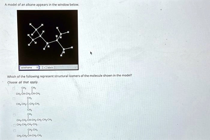 SOLVED: A model of an alkane appears in the window below: Wireframe labels Which of the ...