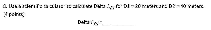 8. Use a scientific calculator to calculate Delta Lfs for D1 = 20 ...