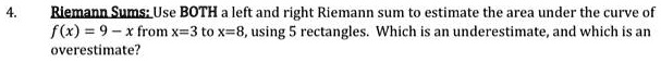 SOLVED: Rlemann Sums: Use BOTH a left and right Riemann SUm t0 estimate ...