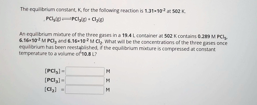 SOLVED: The equilibrium constant, K, for the following reaction is 1.31 x 10^-2 at 502 K: PCl5(g ...