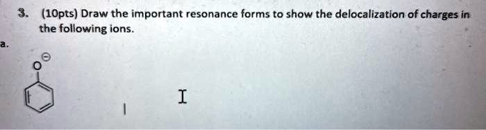 SOLVED: (1Opts) Draw the important resonance forms to show the delocalization of charges in the ...