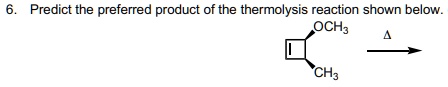 SOLVED: Predict the preferred product of the thermolysis reaction shown ...