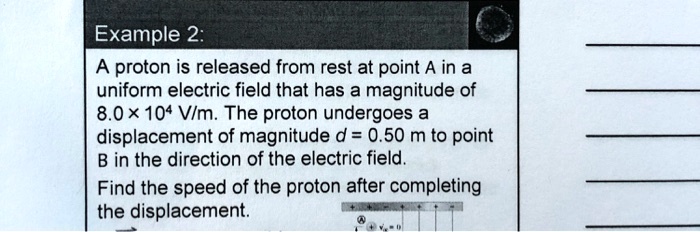SOLVED: Example 2: A proton is released from rest at point A in a uniform electric field that ...