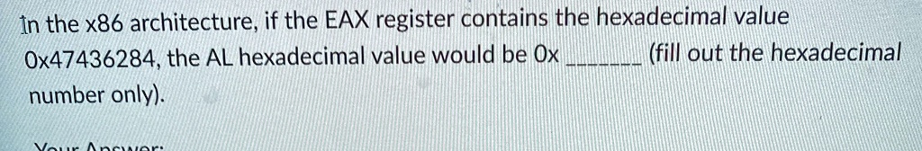 In the x86 architecture, if the EAX register contains the hexadecimal ...