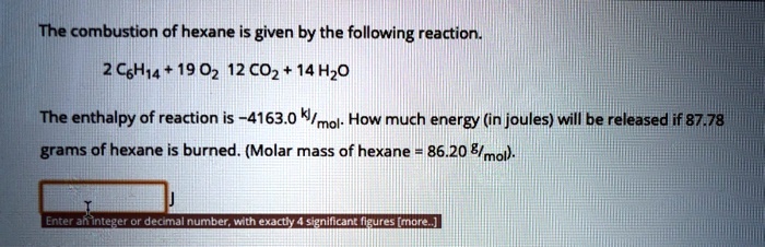 SOLVED: The combustion of hexane is given by the following reaction: 2 ...