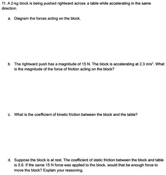 SOLVED: 11.A2-kg block is being pushed rightward across table while accelerating in the same ...