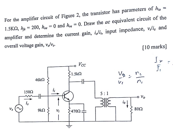 for the amplifier circuit of figure 2 the transistor has parameters of ...
