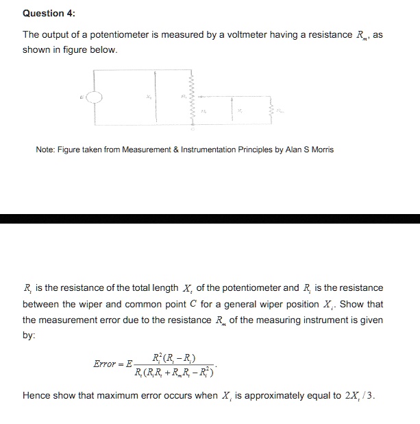 SOLVED: Question 4: The output of a potentiometer is measured by a voltmeter having a resistance ...