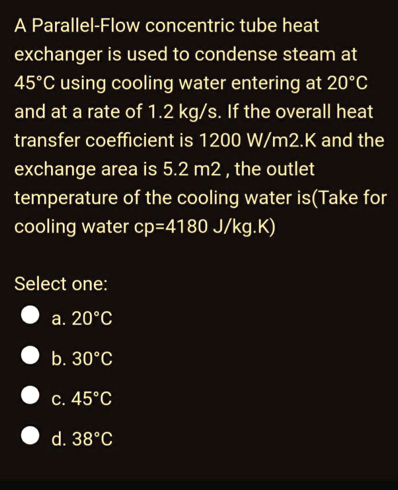 A Parallel-Flow concentric tube heat exchanger is used to condense ...