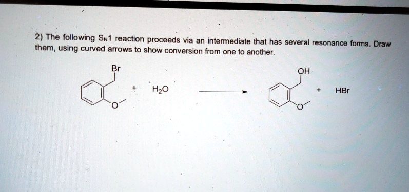 SOLVED: 2) The following Sn1 reaction proceeds via an intermediate that has several resonance ...