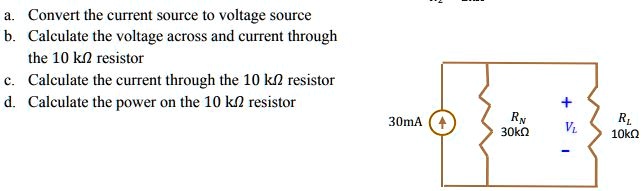 SOLVED: Convert the current source to a voltage source. Calculate the voltage across and current ...
