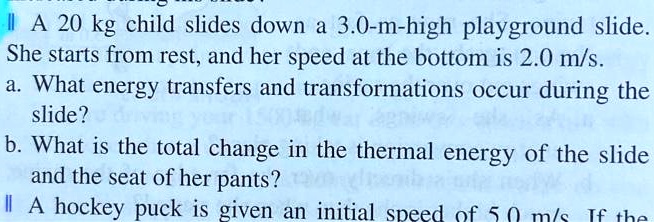 SOLVED: A 20 kg child slides down 3.0-m-high playground slide She starts from rest, and her ...