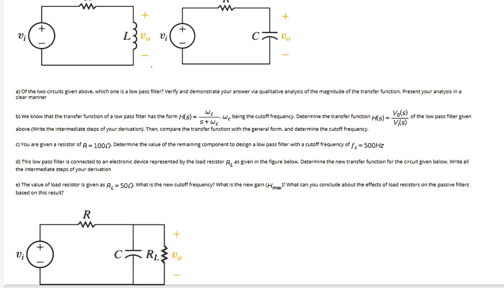 M + + Vi L Vo Vi + C ?? a) Of the two circuits given above, which one is a low pass filter ...