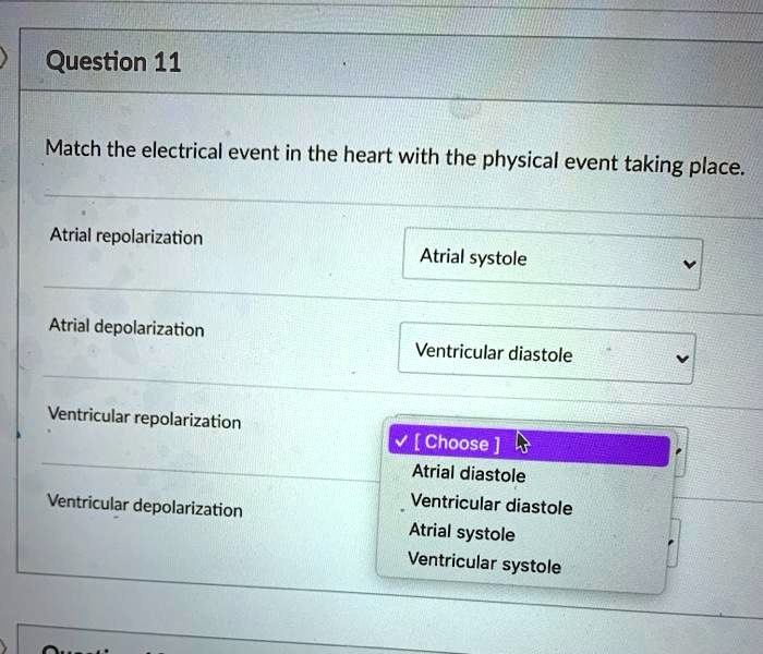 Question 11 Match the electrical event in the heart with the physical ...