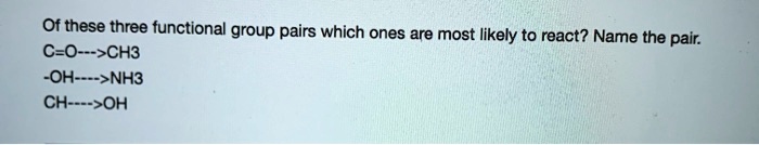 SOLVED: Of these three functional group pairs which ones are most ...