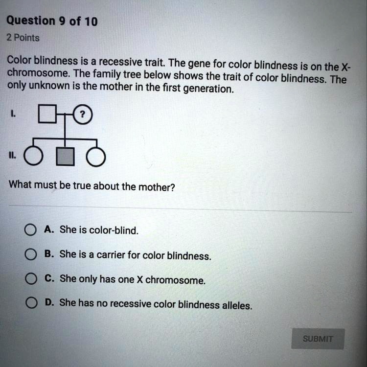 Question 9 of 10 2 Points Color blindness is a recessive trait. The ...