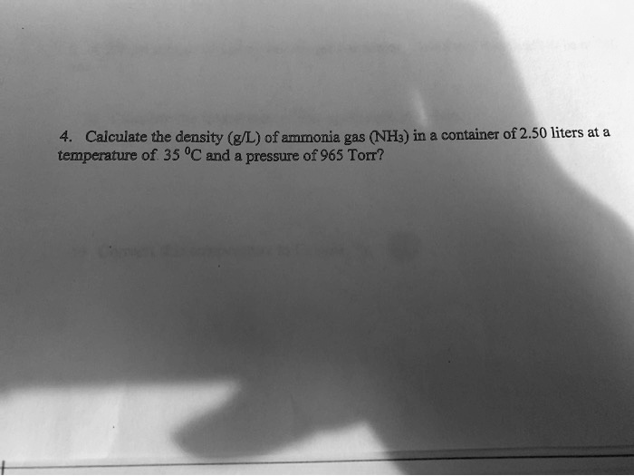 SOLVED: Calculate the density (@/L) of ammonia gas (NHs) in a container ...