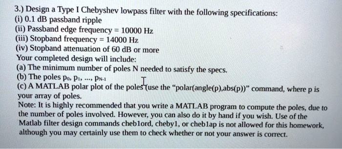 SOLVED: 3. Design a Type I Chebyshev lowpass filter with the following ... SOLVED: 3. Design a Type I Chebyshev lowpass filter with the following ...