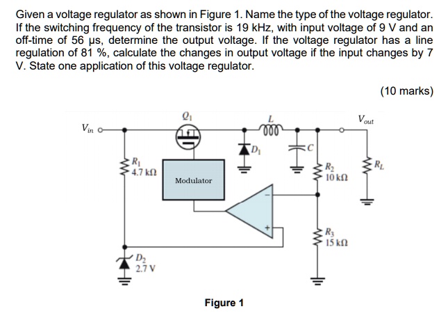SOLVED: Given a voltage regulator as shown in Figure 1, name the type ...