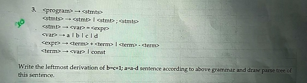SOLVED: Write the leftmost derivation of b=c+1; a=a-d sentence ...