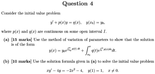 SOLVED: Question Consider the initial value problem y + p(z)y 4(2) . 9(zo) where p(z) and q(r ...