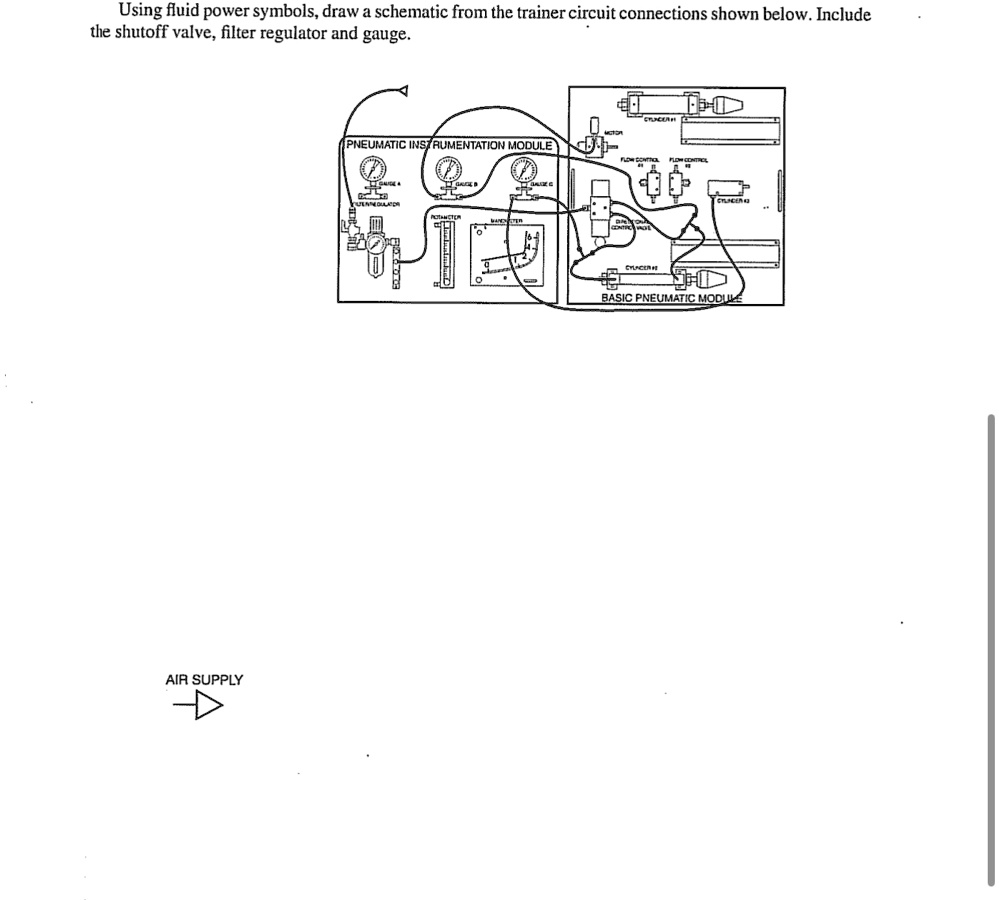 Using fluid power symbols, draw a schematic from the trainer circuit ...