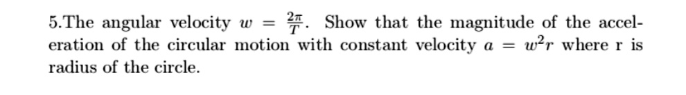 SOLVED: 5.The angular velocity W T Show that the magnitude of the accel ...