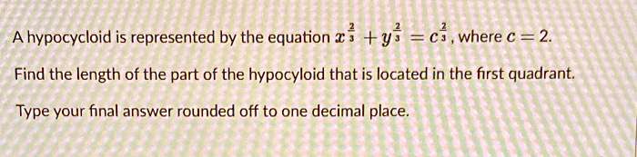 SOLVED:hypocycloid is represented by the equation 2; +y} c} , where c ...