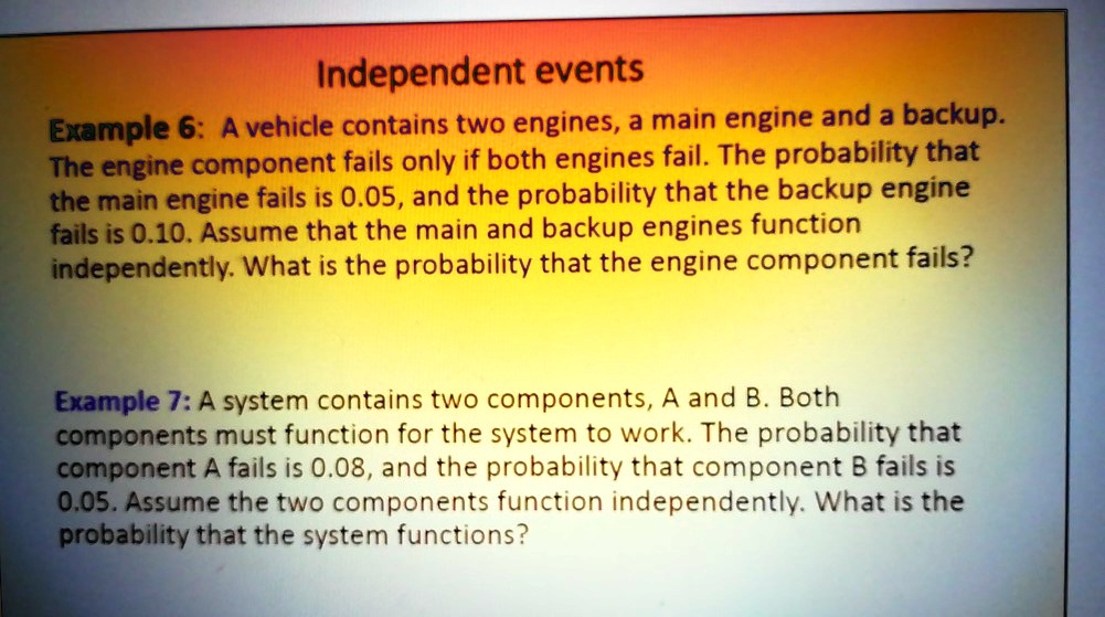 independent events example 6 a vehicle contains two engines a main engine and a backup the ...
