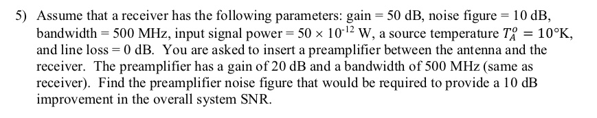 SOLVED: 5) Assume that a receiver has the following parameters: gain ...