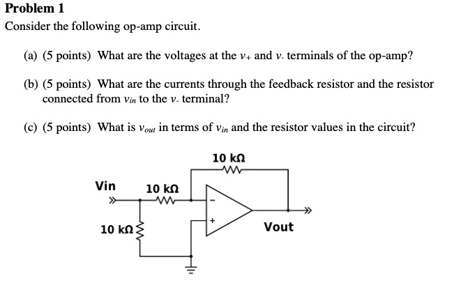 SOLVED: Problem 1 Consider the following Op-amp circuit: points) What are the voltages at the V+ ...
