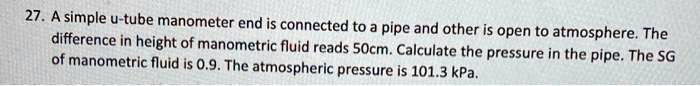 27. A simple u-tube manometer end is connected to a pipe and other is ...