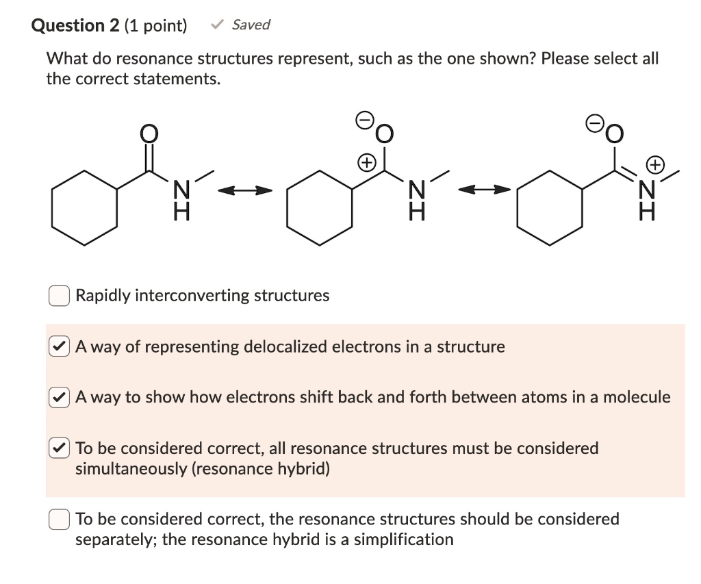 SOLVED: Question 2 (1 point) Saved What do resonance structures represent; such as the one shown ...