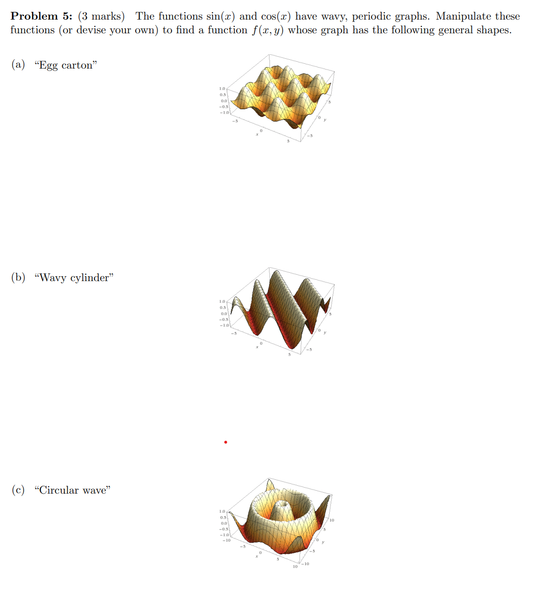 Problem 5: (3 marks) The functions sin (x) and cos (x) have wavy ...