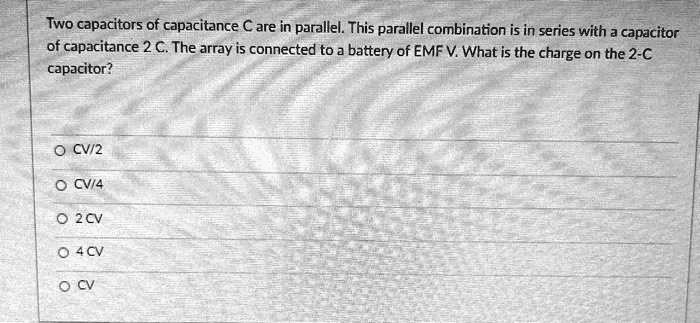 two capacitors of capacitance c are in parallel this parallel ...