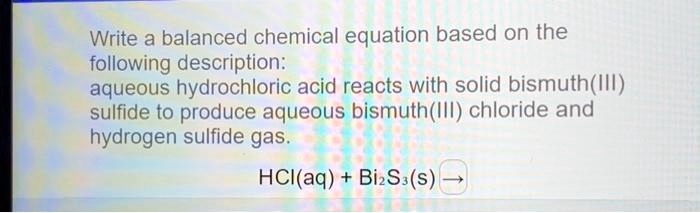 Write a balanced chemical equation based on the following description ...