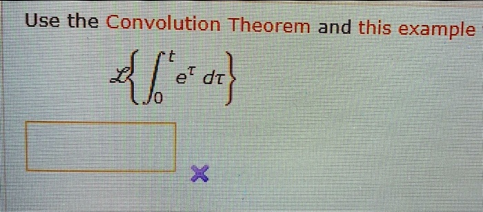 SOLVED: Use the Convolution Theorem and this example X' 0t dt
