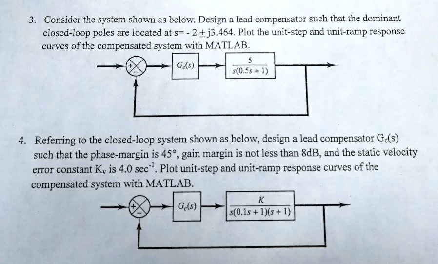 3. Consider the system shown as below. Design a lead compensator such that the dominant closed ...