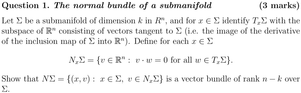 SOLVED: Question 1- The normal bundle of a submanifold (3 marks) Let 2 ...