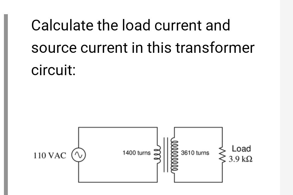 SOLVED: Calculate the load current and source current in this transformer circuit:
