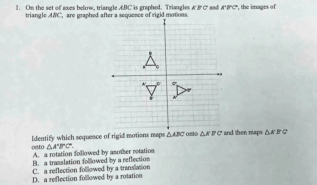 SOLVED: On the set of axes below, triangle ABC is graphed. Triangles A' B' C' and A"B"C", the ...