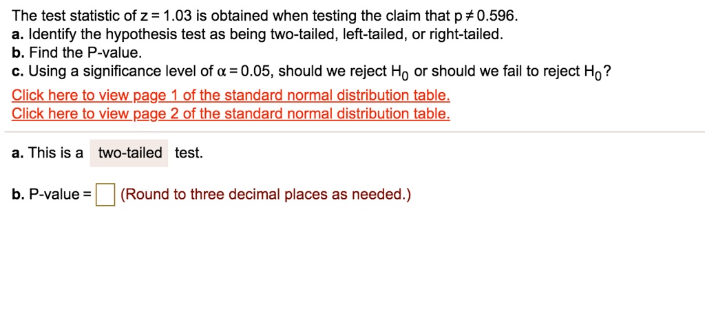 SOLVED: The test statistic of z = 1.03 is obtained when testing the ...