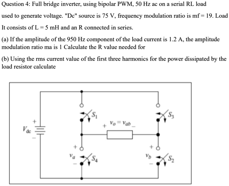 Question 4: Full bridge inverter, using bipolar PWM, 50 Hz ac on a ...