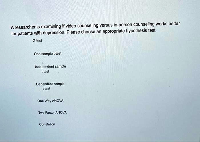 SOLVED: Z-test One sample t-test Independent sample t-test Dependent ...