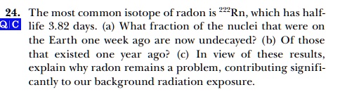SOLVED: 24 The most common isotope of radon is 22Rn, which has half ...